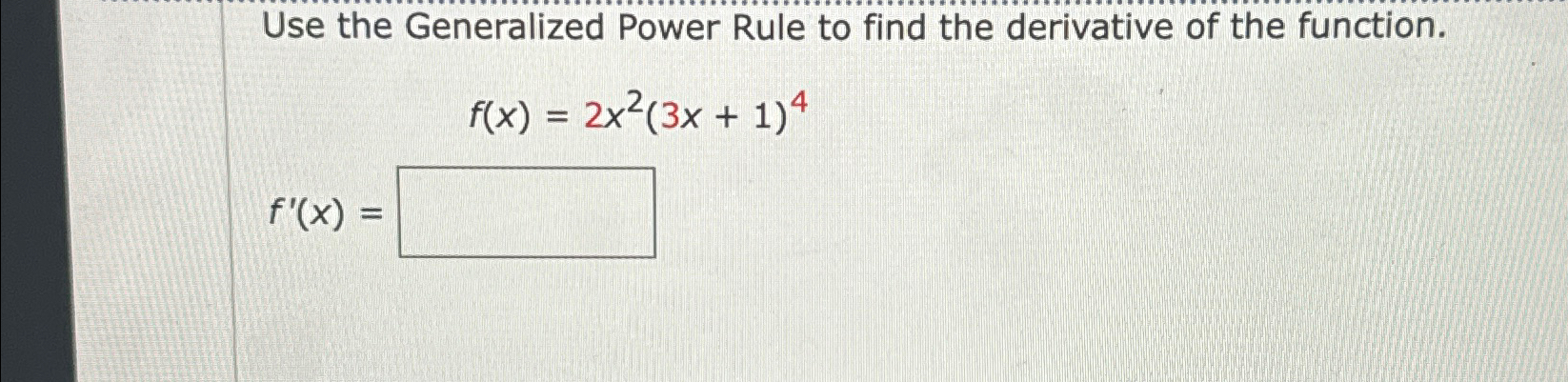 Solved Use the Generalized Power Rule to find the derivative | Chegg.com