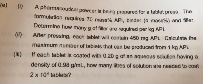 Solved e (i) A pharmaceutical powder is being prepared for a | Chegg.com