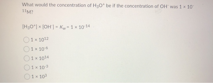 Solved What would the concentration of H3O+ be if the | Chegg.com