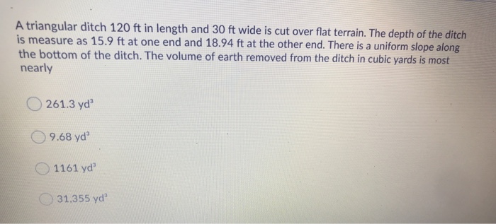 Solved A triangular ditch 120 ft in length and 30 ft wide is | Chegg.com