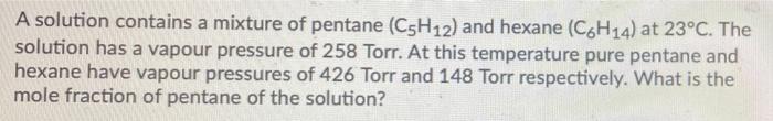 Solved A solution contains a mixture of pentane (C5H12) and | Chegg.com