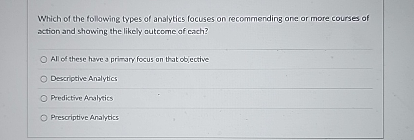 Solved Which of the following types of analytics focuses on | Chegg.com