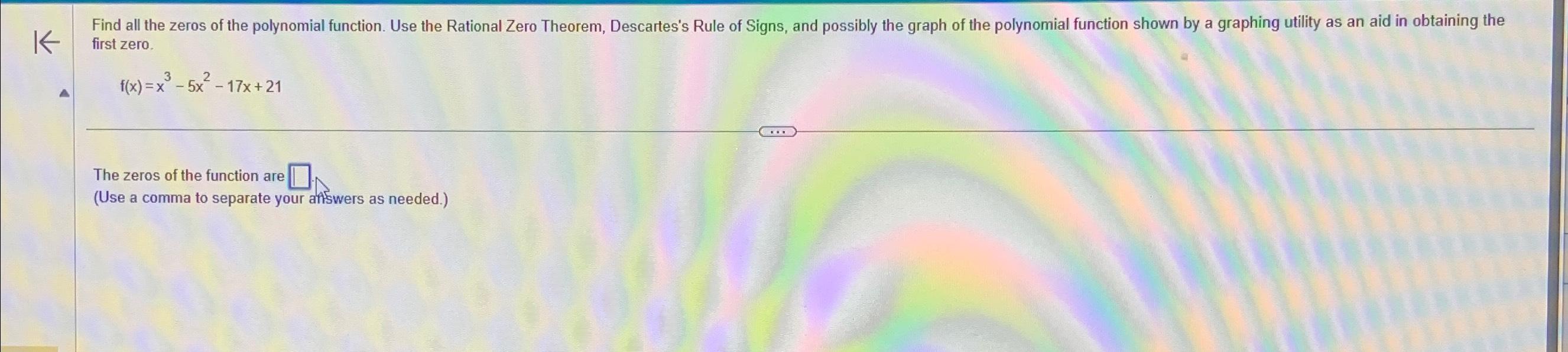 Solved first zero.f(x)=x3-5x2-17x+21The zeros of the | Chegg.com