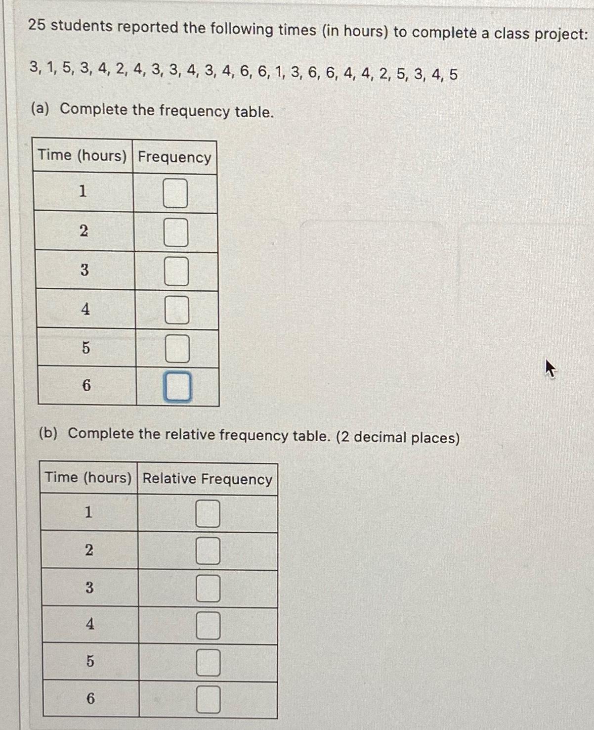 Solved 25 ﻿students reported the following times (in hours) | Chegg.com