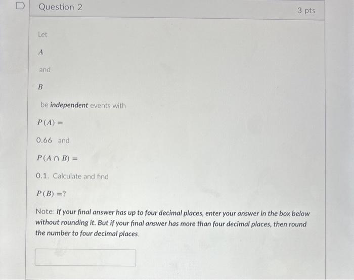 Solved Let A and B be independent events with P(A)= 0.66 and | Chegg.com