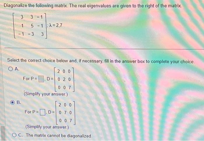Solved Diagonalize the following matrix. The real | Chegg.com