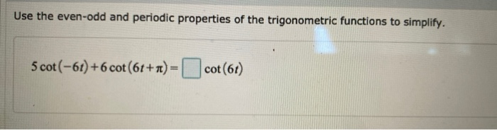 Solved use the even odd and periodic properties of the | Chegg.com