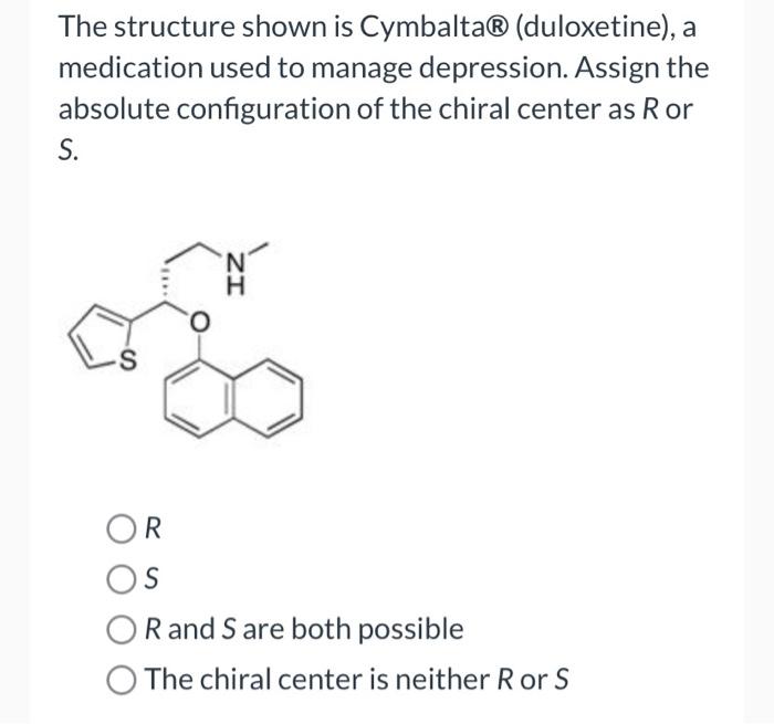 Solved The structure shown is Cymbalta® (duloxetine), a | Chegg.com