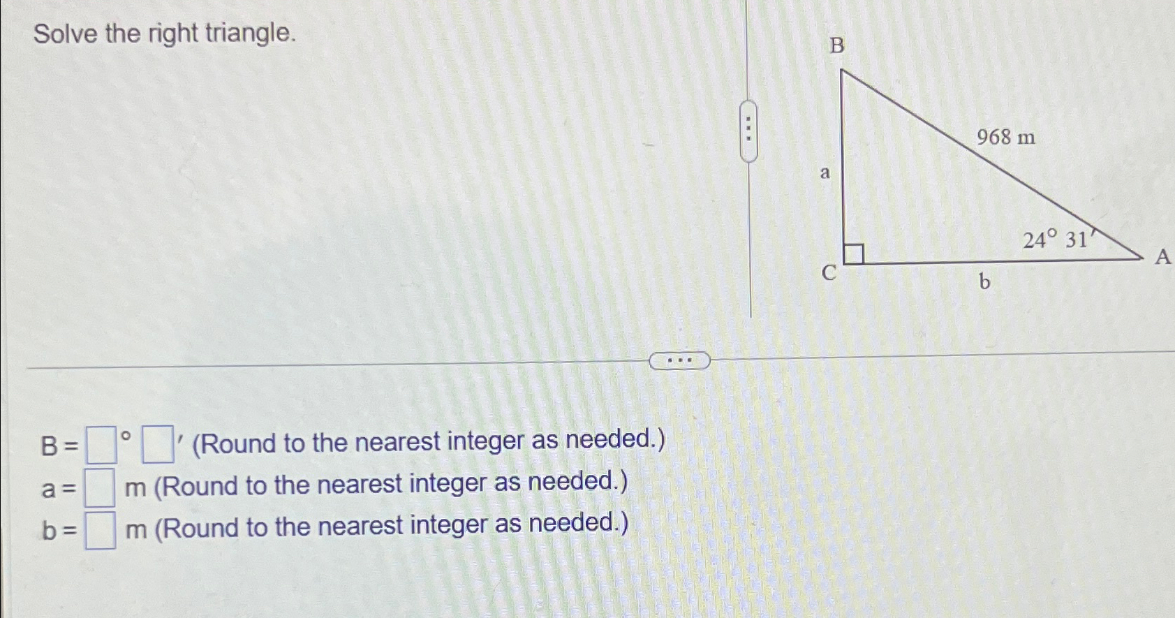 Solved Solve the right triangle.B=°, (Round to the nearest | Chegg.com