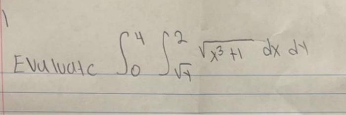 Solved Evaluate ∫04∫y2x31dxdy 