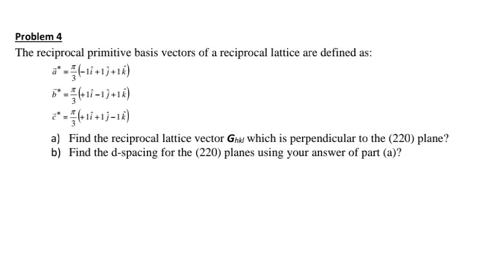 Solved Problem 4 The reciprocal primitive basis vectors of a | Chegg.com