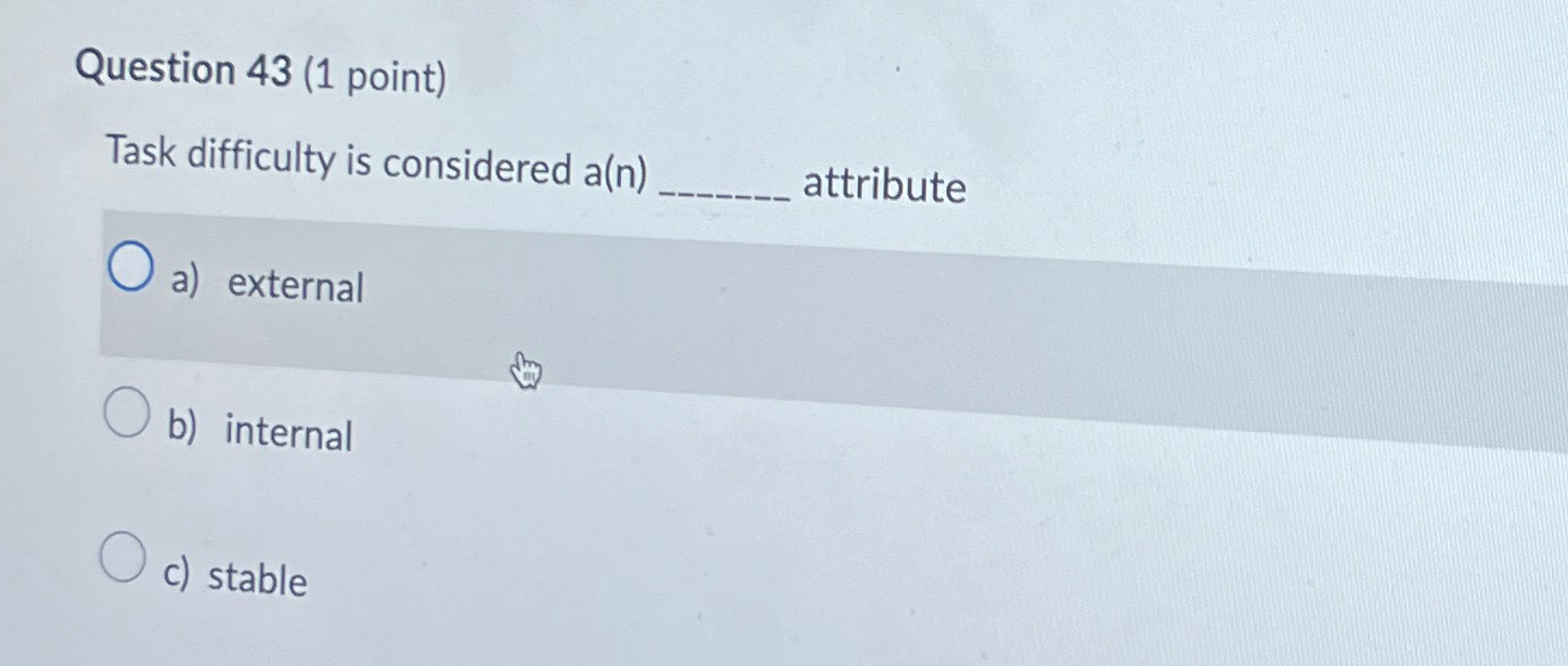 Solved Question 43 (1 ﻿point)Task difficulty is considered | Chegg.com