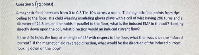 Solved Question 5 (17points) A magnetic field increases from | Chegg.com