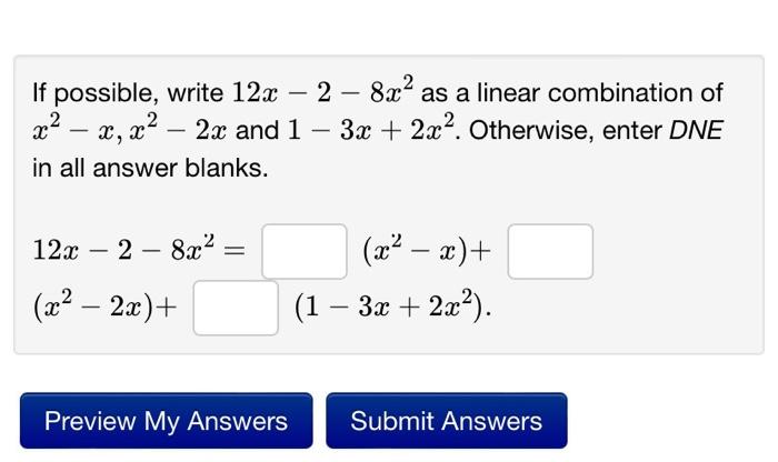 Solved If possible, write 12x – 2 – 8ą? as a linear | Chegg.com