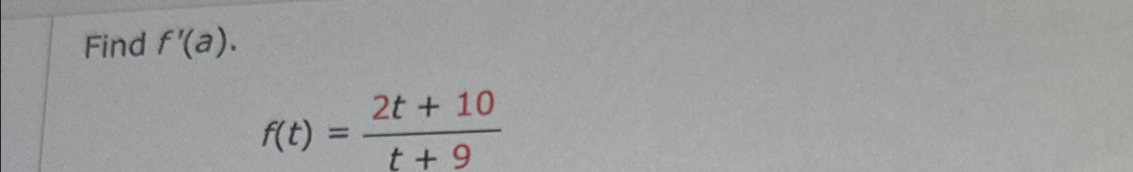 Solved Find f'(a).f(t)=2t+10t+9 | Chegg.com