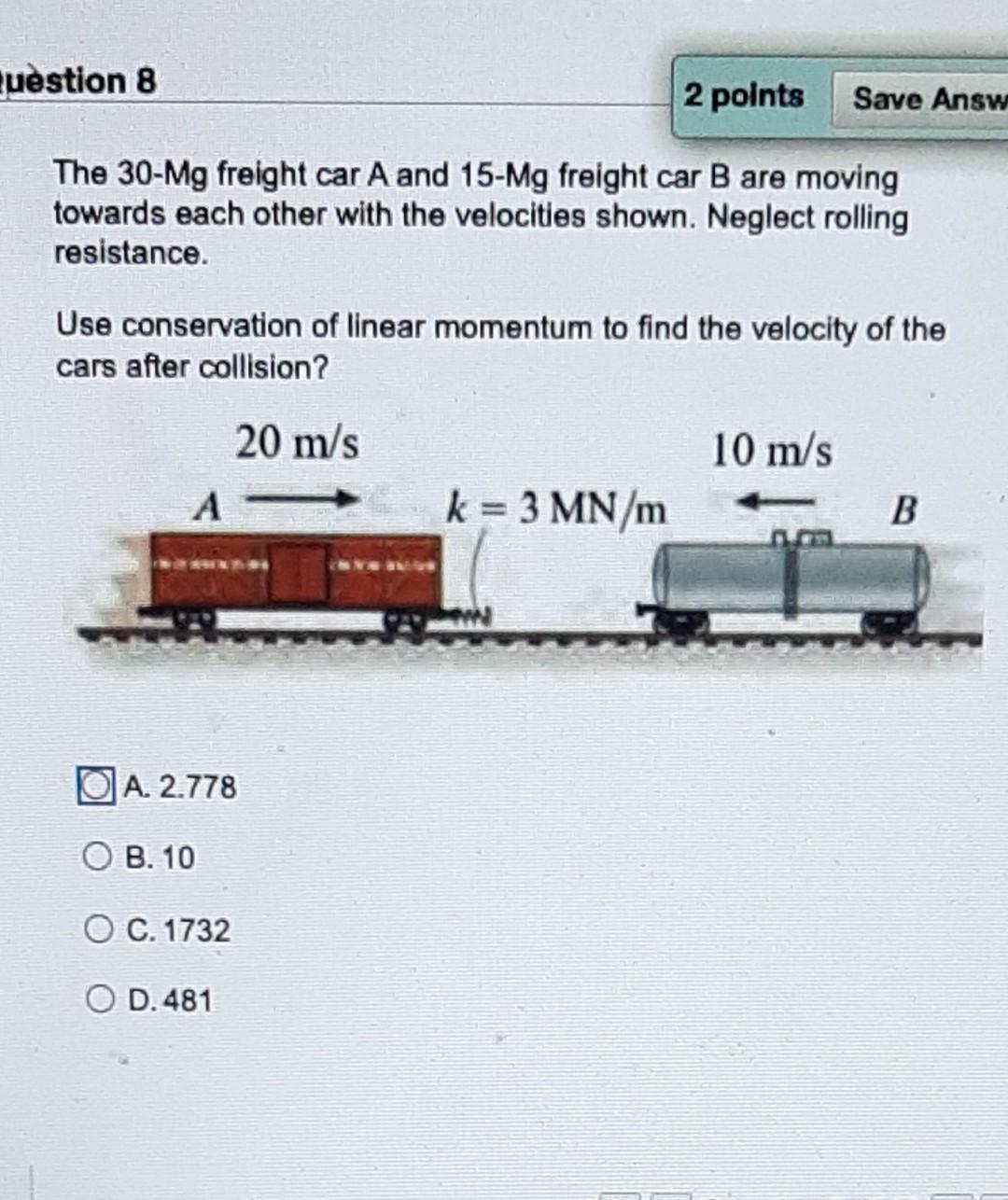 Solved Question 8 2 points Save Answ The 30-Mg freight car A | Chegg.com