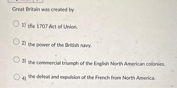 Great Britain was created by 1) the 1707 Act of | Chegg.com