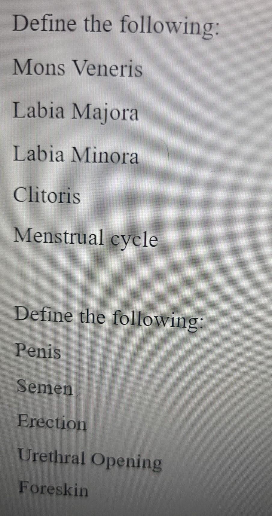 Solved Define the following: Mons Veneris Labia Majora Labia | Chegg.com