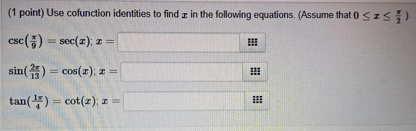 Solved ( 1 point) Use cofunction identities to find x in the | Chegg.com