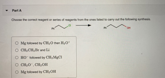 Solved Part A Choose the correct reagent or series of | Chegg.com