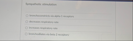 Solved Sympathetic stimulationbronchoconstricts via alpha 1 | Chegg.com