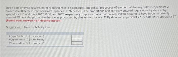 Solved Three data entry specialists enter requisitions into | Chegg.com