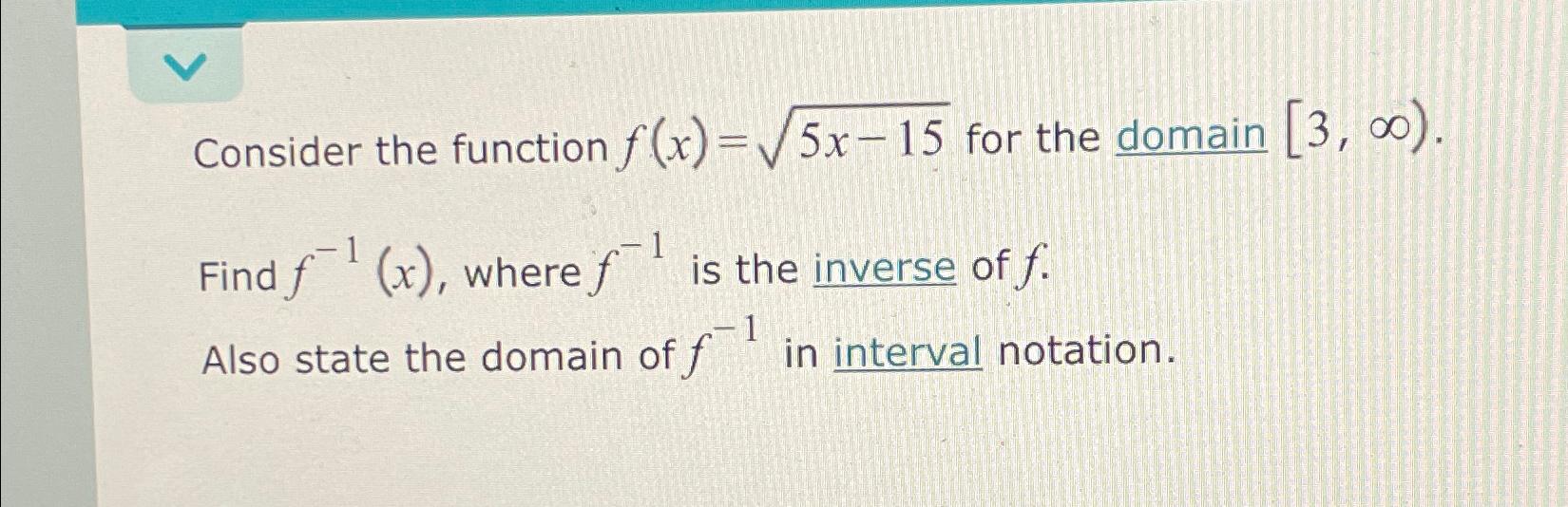 Solved Consider the function f(x)=5x-152 ﻿for the domain | Chegg.com