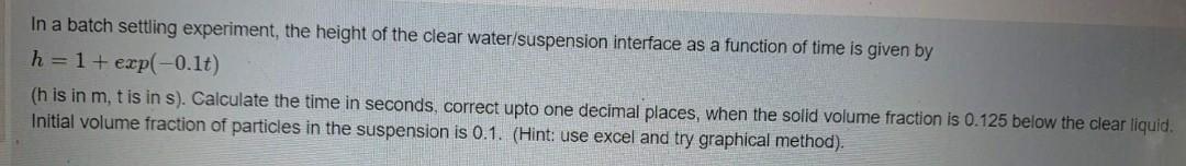 Solved In a batch settling experiment, the height of the | Chegg.com