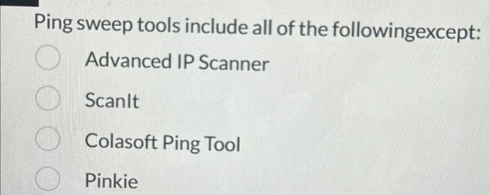 Solved Ping sweep tools include all of the | Chegg.com