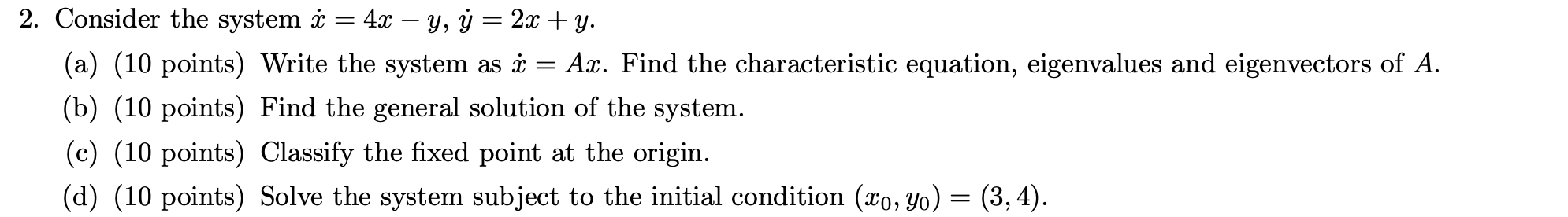 Solved Consider the system x˙=4x-y,y˙=2x+y.Write the system | Chegg.com