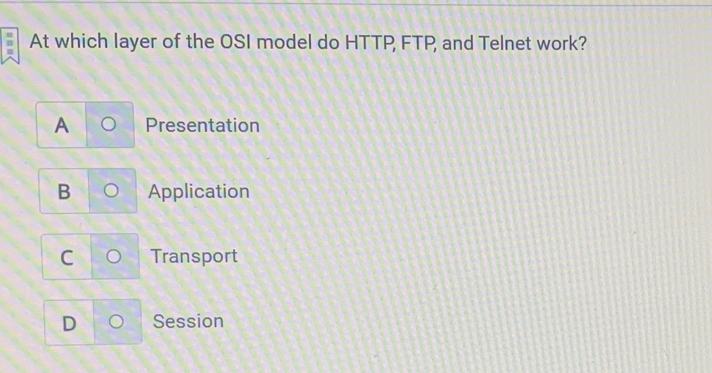 Solved At which layer of the OSI model do HTTP, ﻿FTP, ﻿and | Chegg.com