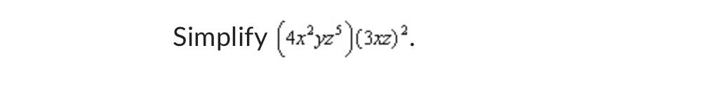 Solved Simplify (4x2yz5)(3xz)2. | Chegg.com