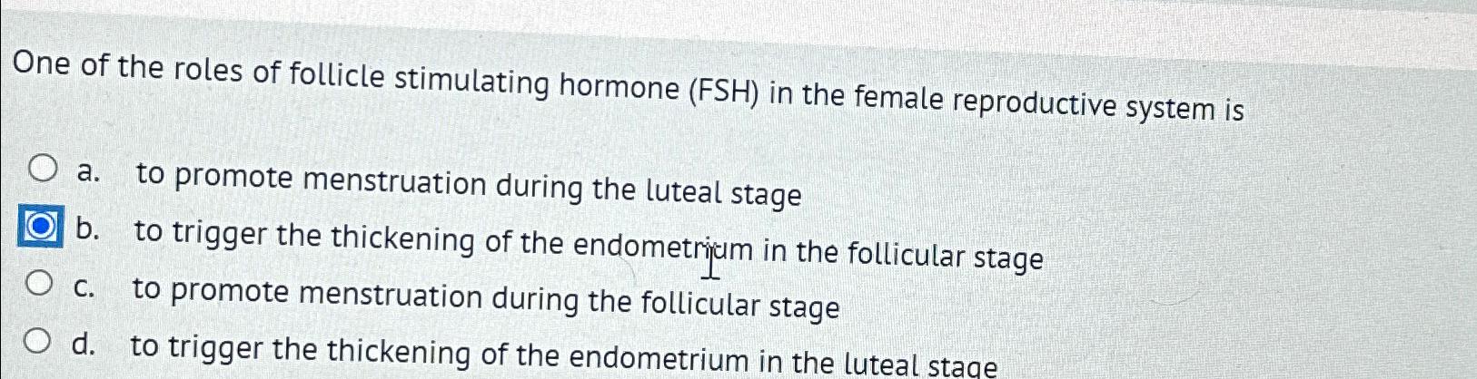 Solved One of the roles of follicle stimulating hormone | Chegg.com