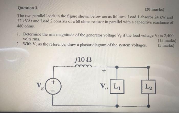 Solved (20 marks) Question 3. The two parallel loads in the | Chegg.com