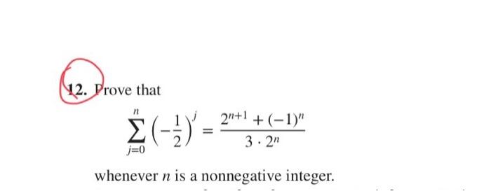 Solved 12. Prove that ∑j=0n(−21)j=3⋅2n2n+1+(−1)n whenever n | Chegg.com