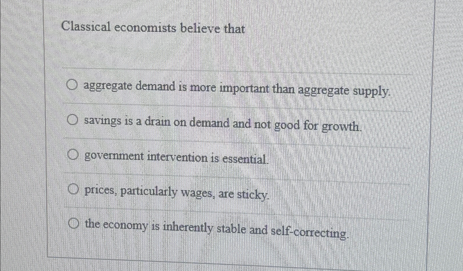 Solved Classical economists believe thataggregate demand is | Chegg.com