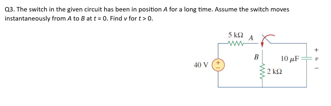 Solved Q3. ﻿The switch in the given circuit has been in | Chegg.com