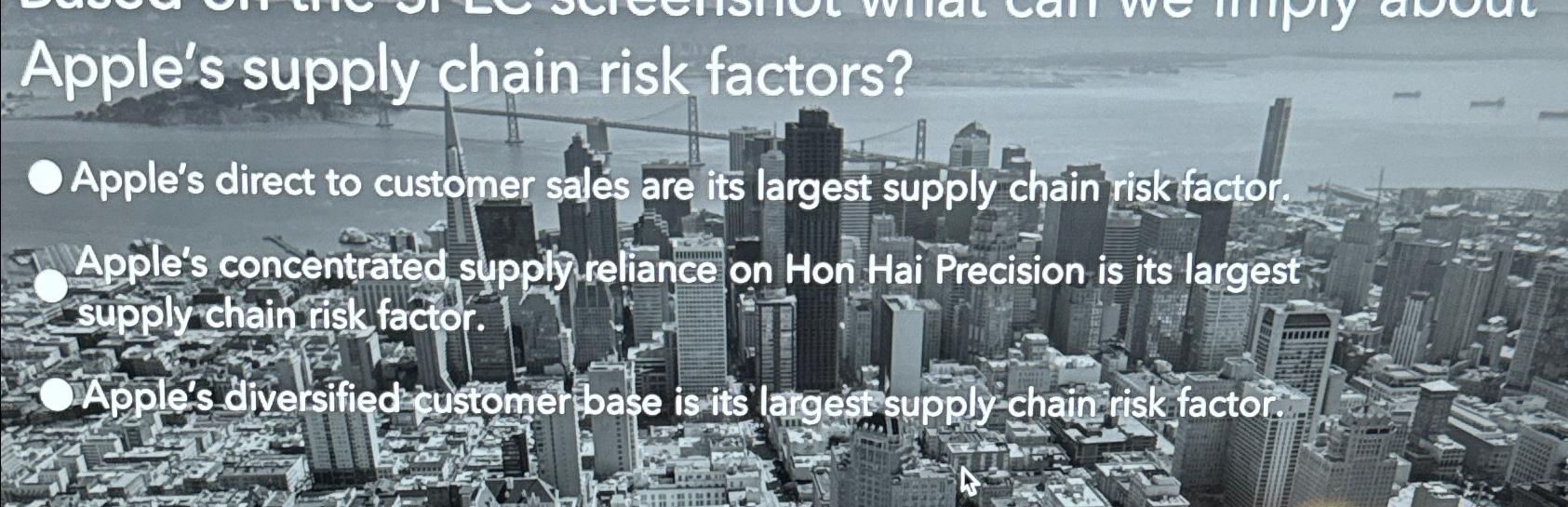 Solved Apple's supply chain risk factors?Apple's direct to | Chegg.com