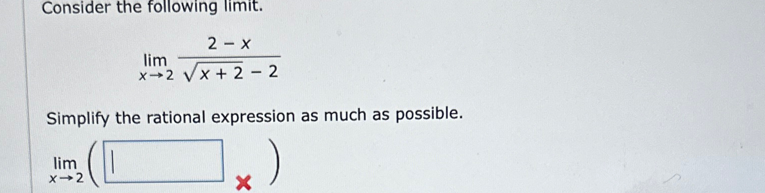 Solved Consider the following limit.limx→22-xx+22-2Simplify | Chegg.com