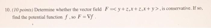 Solved 10. (10 points) Determine whether the vector field | Chegg.com