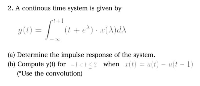 Solved 2. A continous time system is given by | Chegg.com