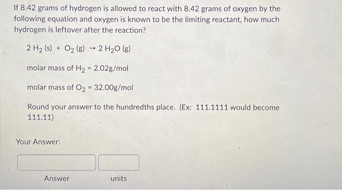 Solved If 8.42 grams of hydrogen is allowed to react with | Chegg.com