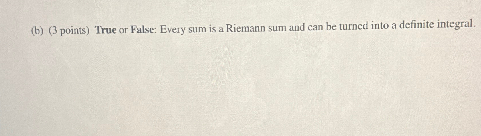 Solved (b) (3 points) True or False: Every sum is a | Chegg.com Solved (b) (3 points) True or False: Every sum is a | Chegg.com