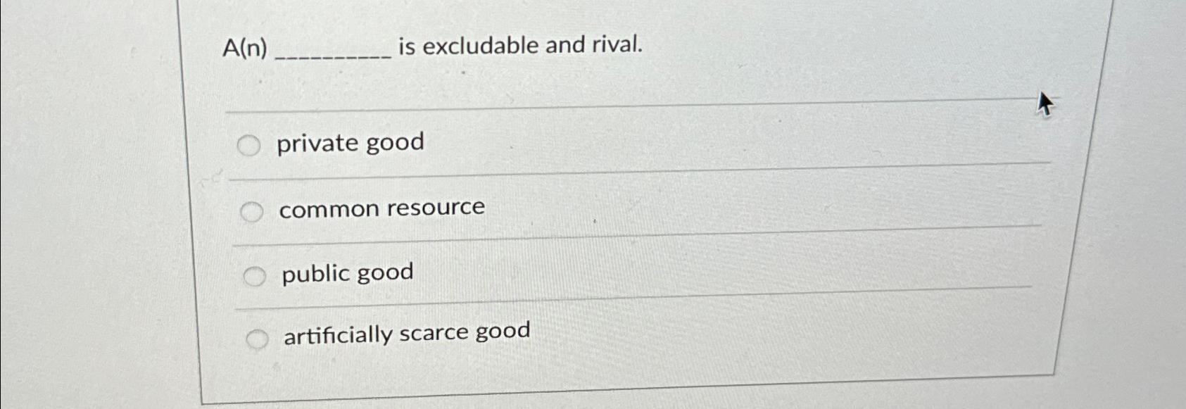 Solved A(n) ﻿is excludable and rival.private goodcommon | Chegg.com