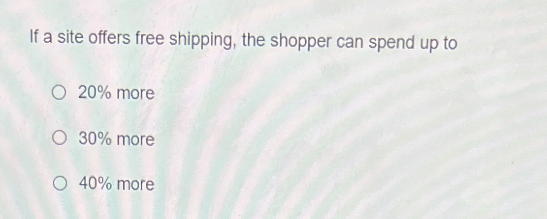 Solved If a site offers free shipping, the shopper can spend | Chegg.com