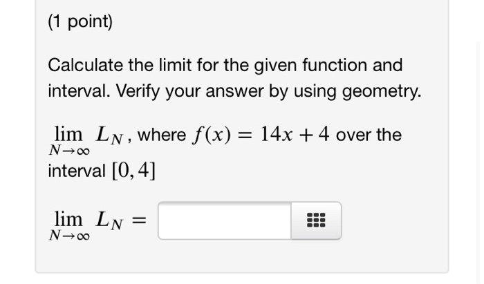 Solved (1 point) Calculate the limit for the given function | Chegg.com