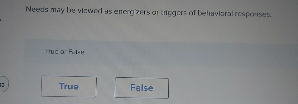 Solved Needs may be viewed as energizers or triggers of | Chegg.com