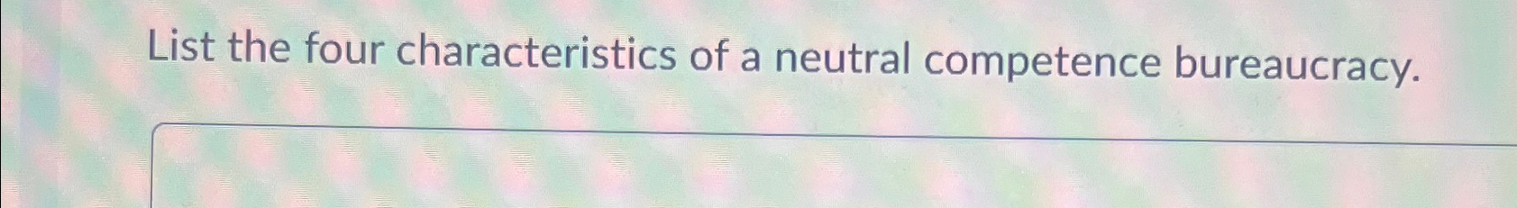Solved List the four characteristics of a neutral competence | Chegg.com