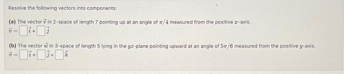 Solved Resolve the following vectors into components: (a) | Chegg.com