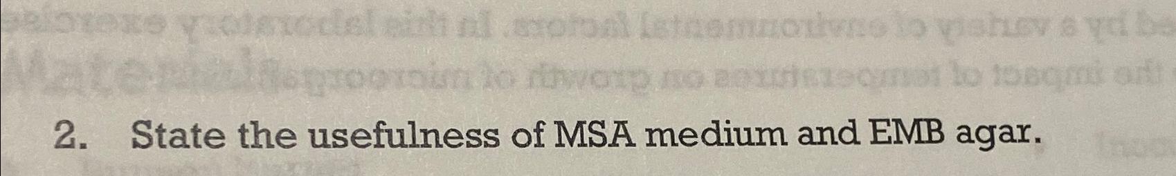 Solved State the usefulness of MSA medium and EMB agar. | Chegg.com